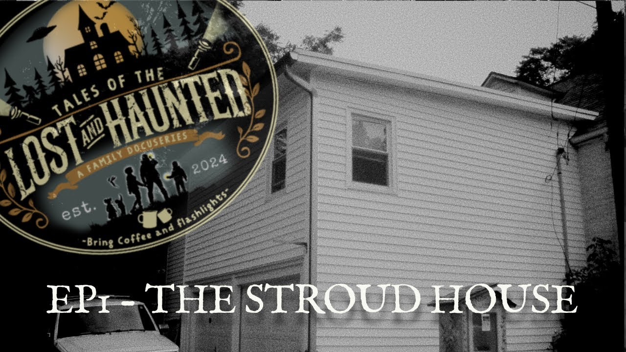 The Stroud House - Tales of the Lost and Haunted - YouTube