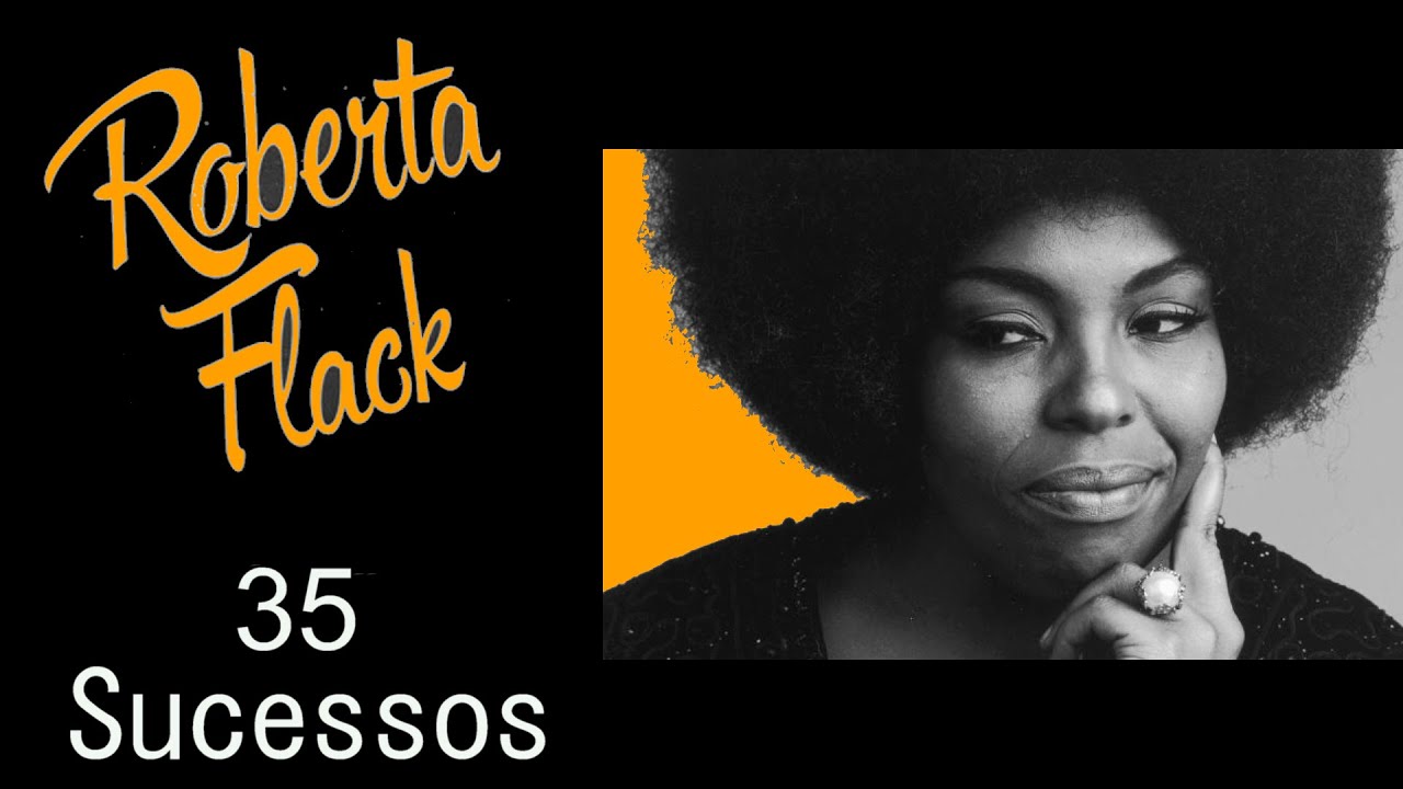 RobertaFlack - 35 Sucessos - YouTube