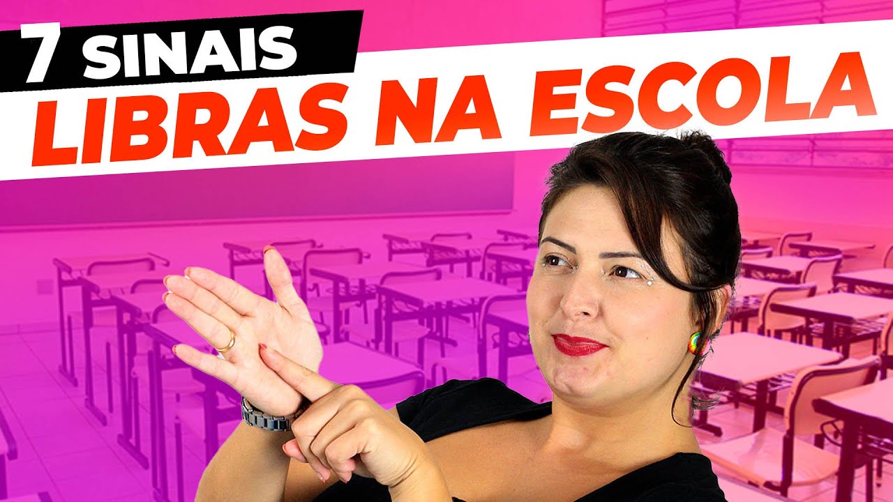 7 SINAIS DE LIBRAS PARA PROFISSIONAIS DA EDUCAÇÃO - PEDAGOGIA E ESCOLAS ...