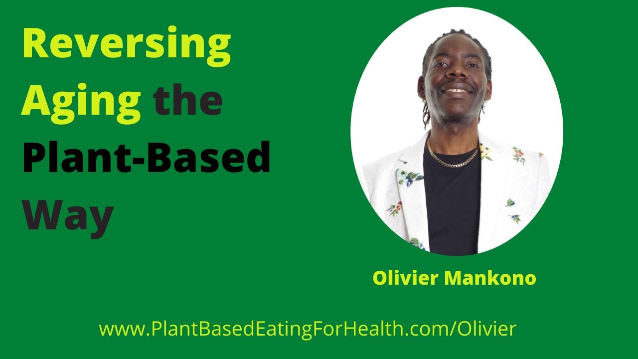 Reversing Aging the Plant Based Way - YouTube