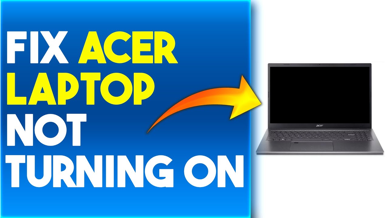 How To Fix Acer Laptop Not Turning On (Quickly Troubleshoot The Issue ...