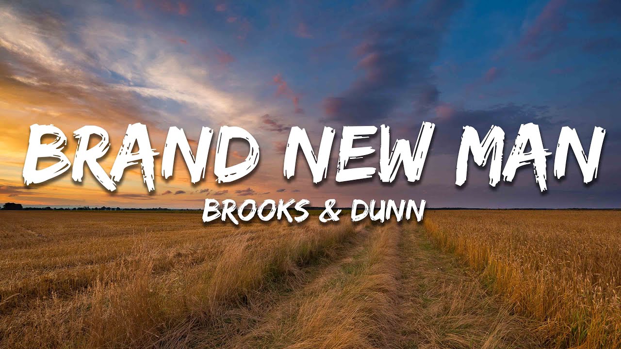 Brooks & Dunn - Brand New Man (Lyrics) - YouTube