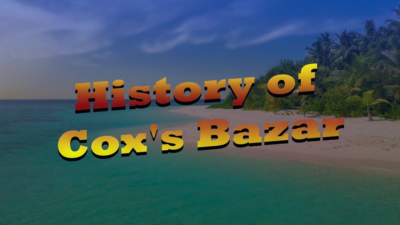 Unveiling the Mind-Blowing History of Bangladesh's Cox's Bazar! - YouTube
