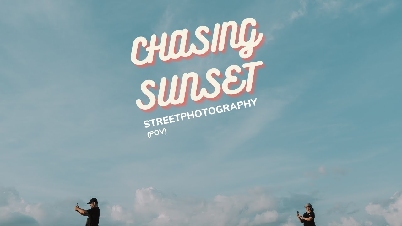 Street Photography (POV) - Eps.32 chasing sunset - YouTube