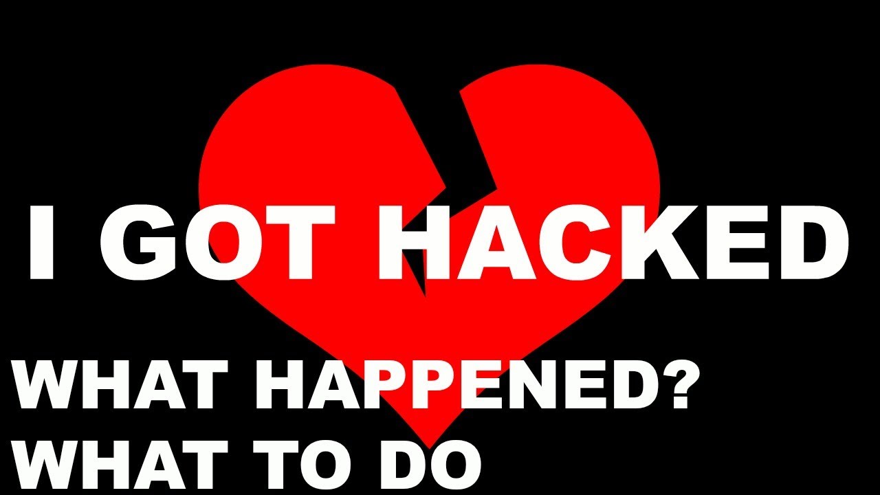 I GOT HACKED! WHAT HAPPENED? WHAT TO DO - YouTube