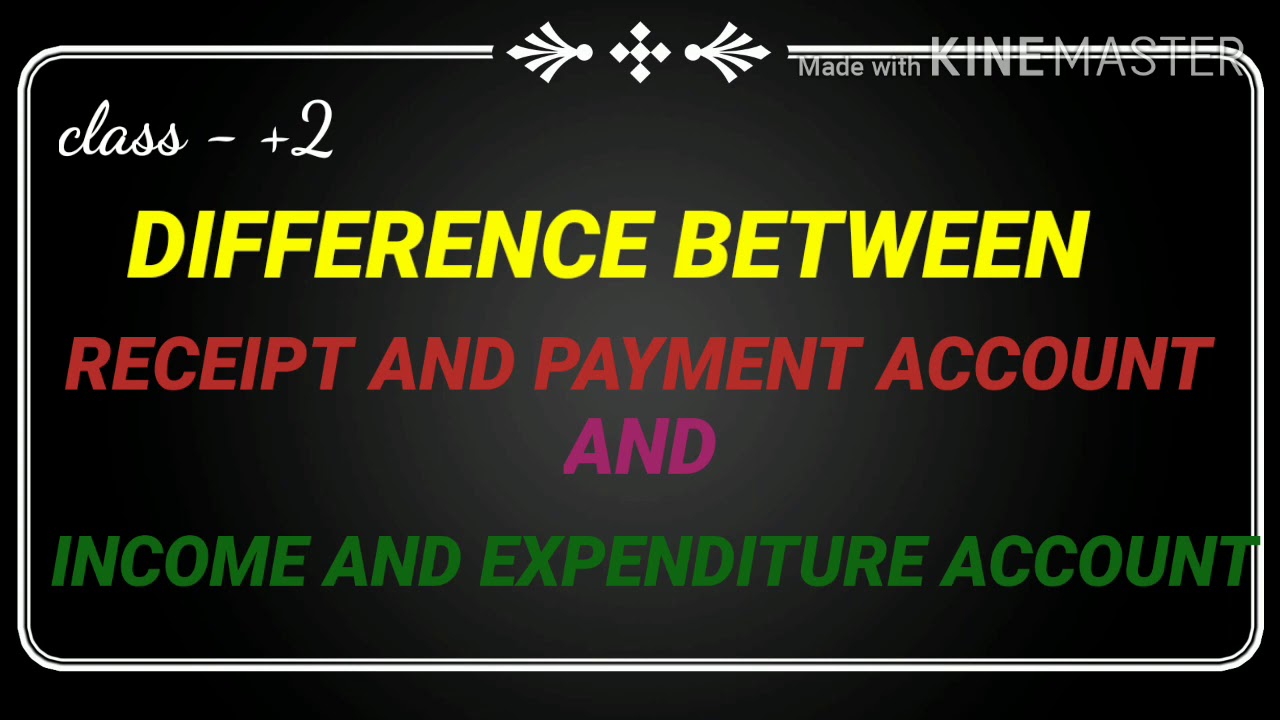 4 Difference Between Receipt And Payment Account And Income And Expenditure Account class 12 4-difference-between-receipt-and-payment-account-and-income-and-expenditure-account-class-12
