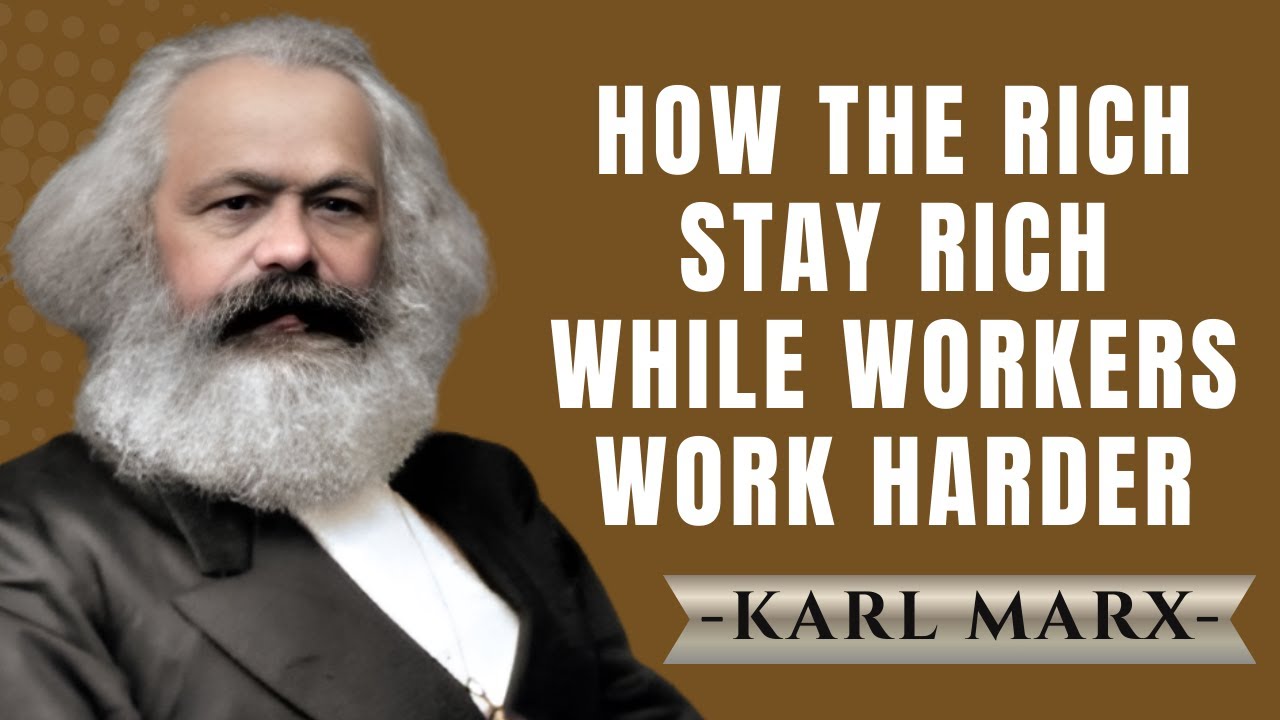 How the Rich Stay Rich While Workers Work Harder | Karl Marx Speech ...