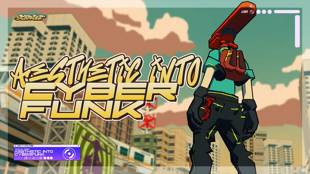 AESTHETIC INTO CYBERFUNK /// BOMB RUSH CYBERFUNK (REVIEW / ANALYSIS ...