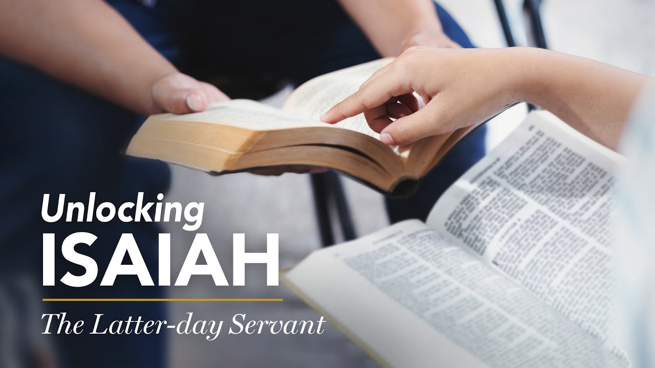 Unlocking Isaiah: The Latter-day Servant | James & Hannah Stoddard ...