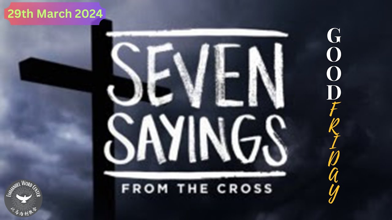 (SERMON ONLY) SEVEN SAYING FROM THE CROSS | Good Friday Service 8 PM | 29th March 2024 - YouTube