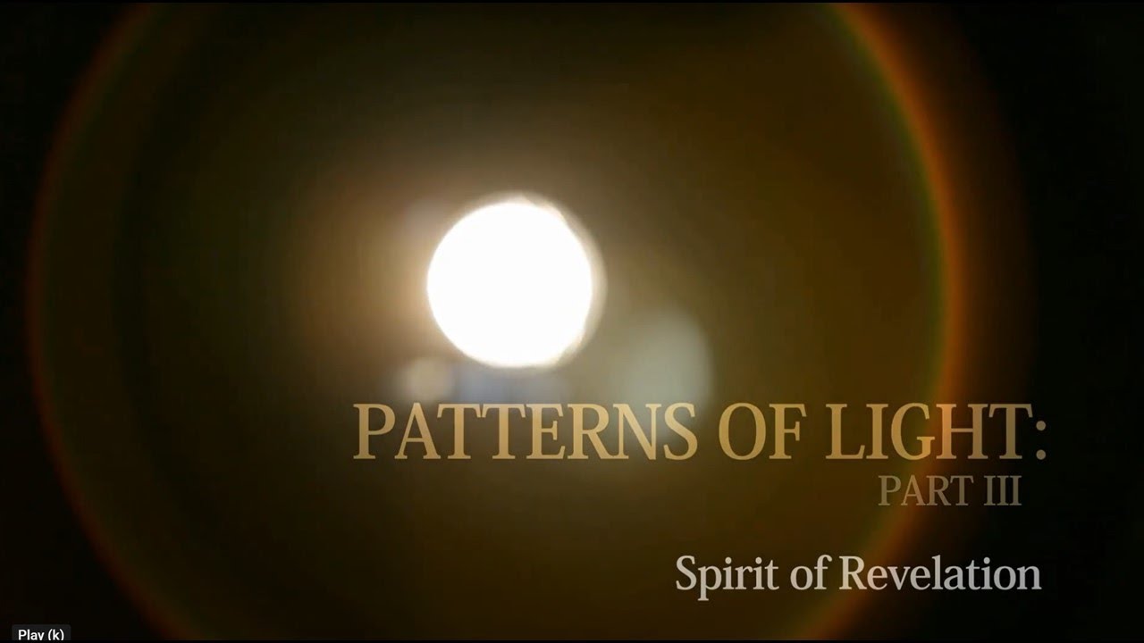 Patterns of Light Part 3: Spirit of Revelation - YouTube