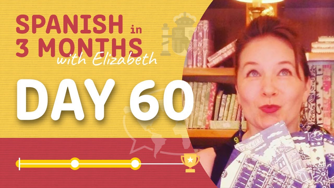 Spanish In 3 Months Day 60 Video YouTube Spanish In 3 Months Day 60 Video YouTube