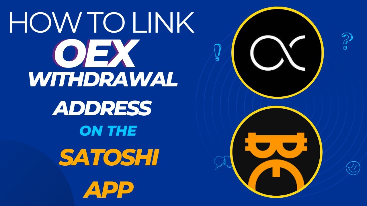 HOW TO LINK YOUR WITHDRAWAL ADDRESS FROM THE OEX APP ON THE SATOSHI APP ...