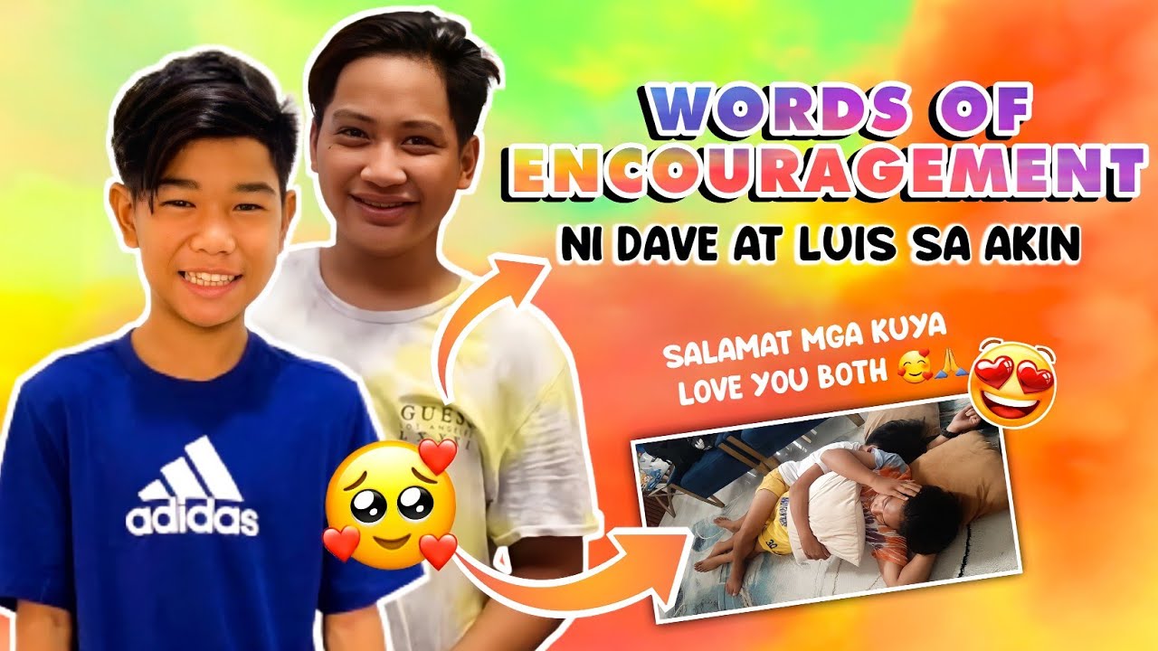 WORDS OF ENCOURAGEMENT NI DAVE AT LUIS SA AKIN 😍 | LOVE YOU MGA KUYA 😍♥ ...
