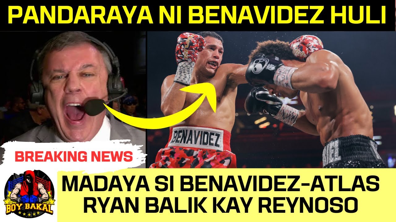 PANDARAYA NI BENAVIDEZ BINATIKOS NI ATLAS | RYAN GARCIA BALIK KAY ...