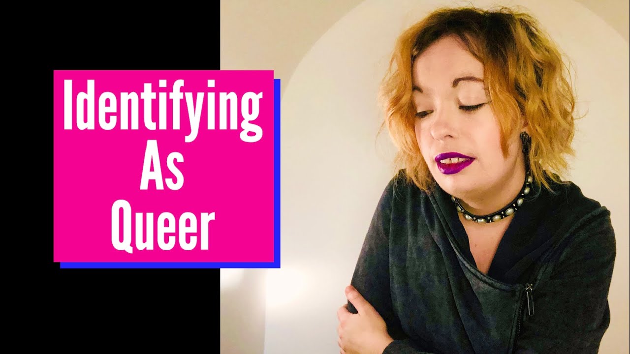 Identifying As Queer | LGBTQ+ Sexuality & Gender - YouTube
