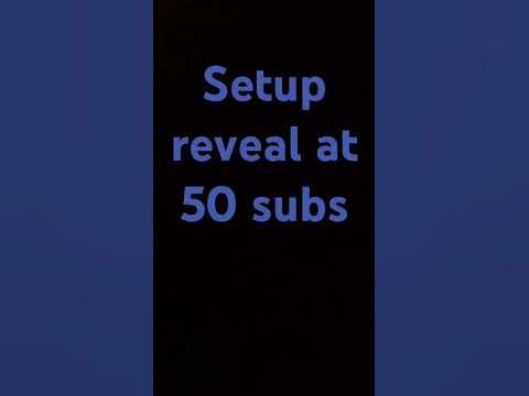 Setup reaveal at 50 subs - YouTube