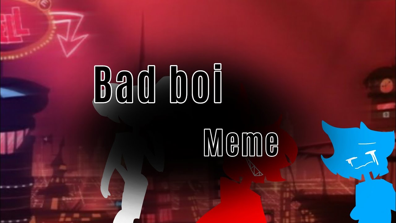 Bad boi°• ||Meme|| Ft: Hazbin Hotel || - YouTube