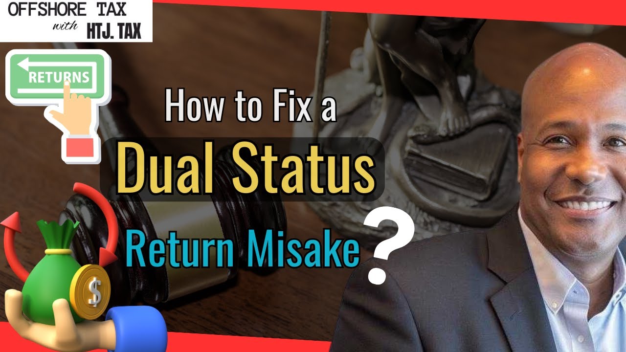[ Offshore Tax ] Fixing a Dual Status Return Mistake for Americans ...