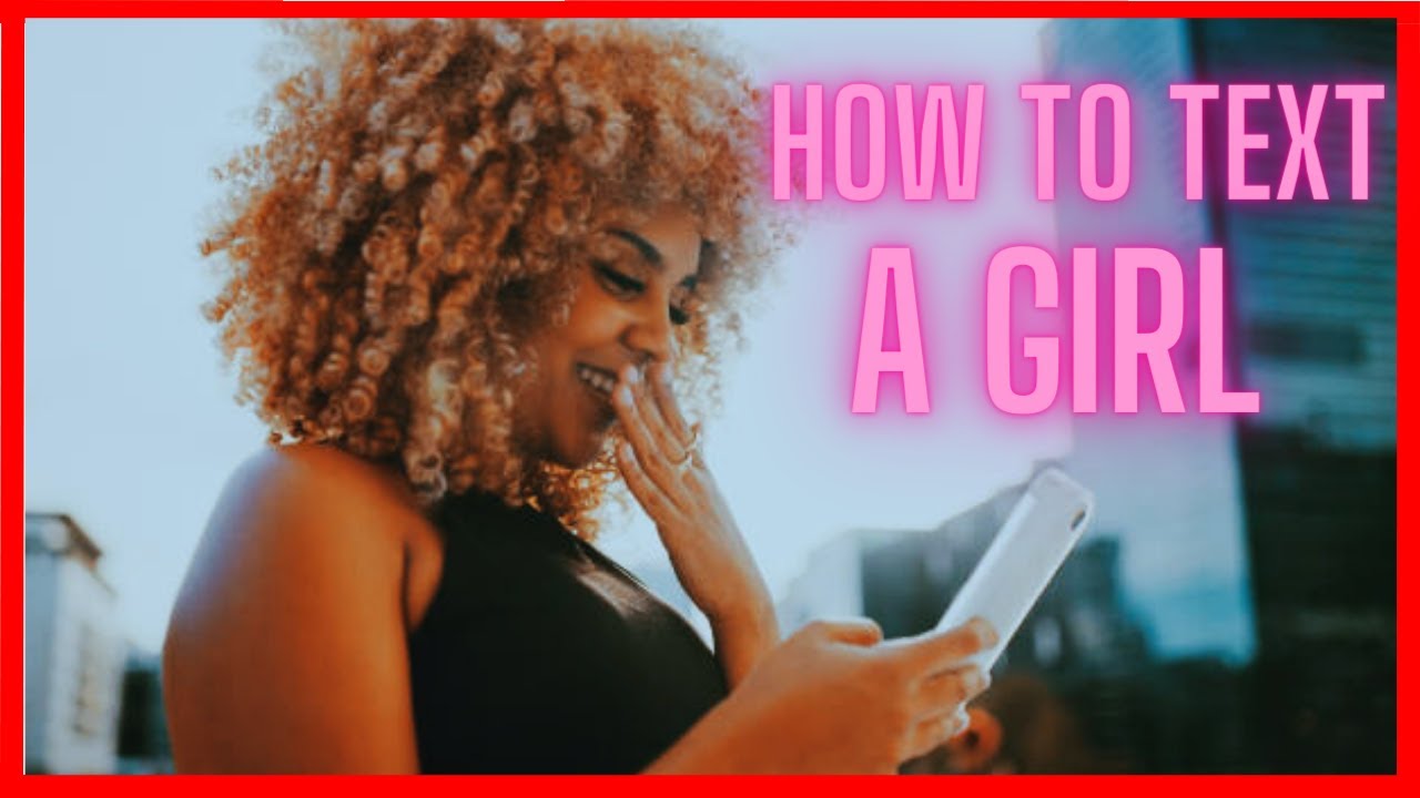 HOW TO TEXT A GIRL FOR THE FIRST TIME |WATCH UNTIL THE END! - YouTube