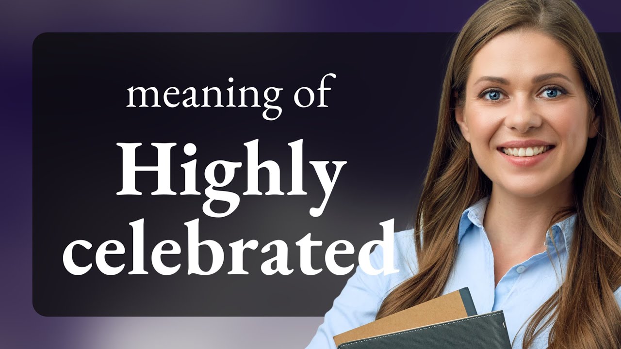 Understanding "Highly Celebrated" in English - YouTube