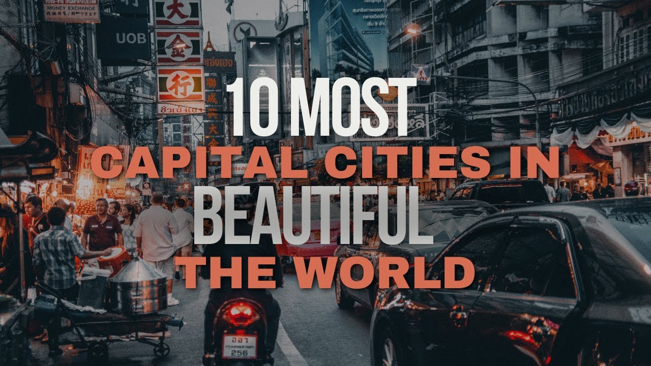 10 Most Beautiful Capital Cities in the World... - YouTube