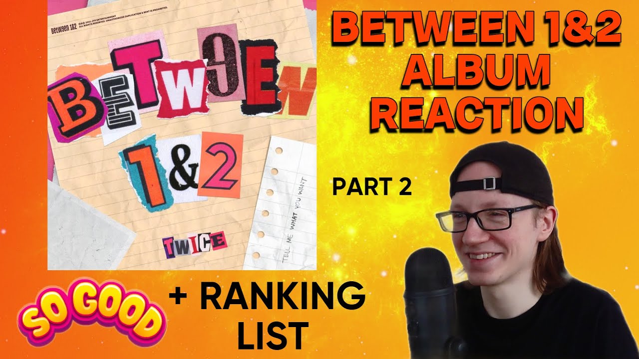 TWICE BETWEEN 1&2 ALBUM REACTION!! part 2 + ranking list - YouTube