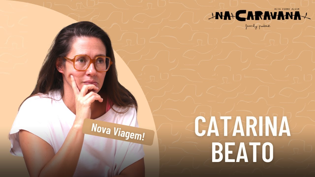 N'A Caravana com Catarina Beato #154 Mentoria, o amor não basta e nunca ...