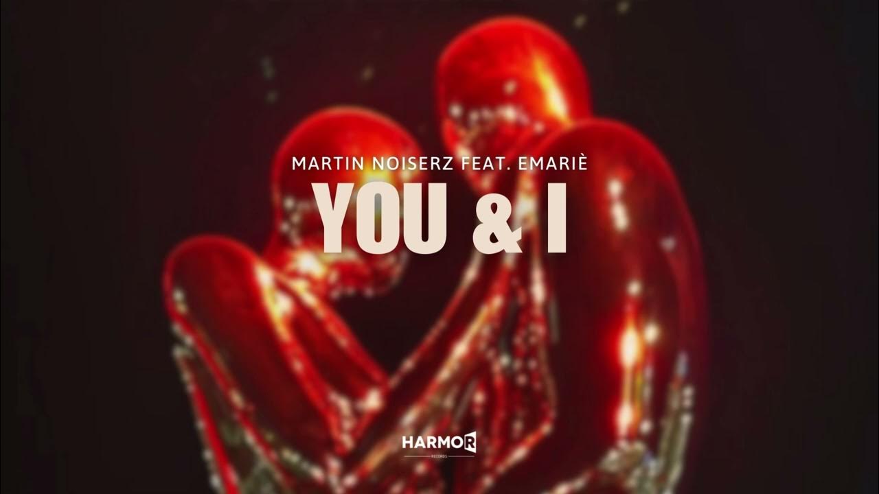 Martin Noiserz - You And I (feat. Emariè) - YouTube