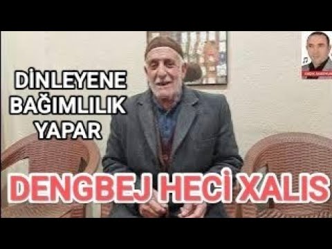 Dengbej Heci Xalis’ten Unutulmaz Aşk Hikâyeleri  En Güzel Dengbej Şarkıları