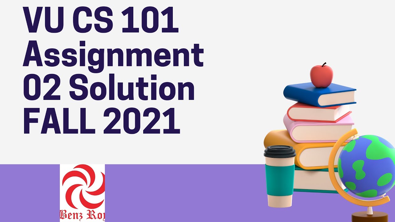 CS101 Assignment 02 Solution FALL 2021 | Introduction to Computing - YouTube