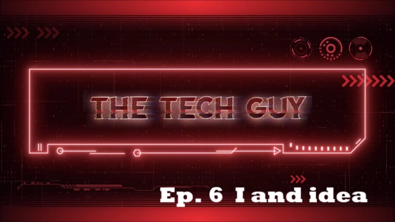 The Tech Guy Ep 6 I and idea - YouTube