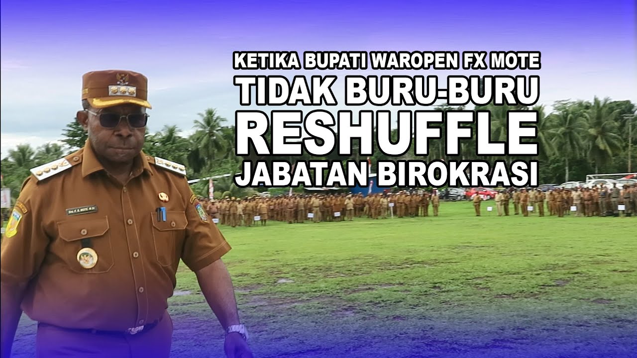 Ketika Bupati Waropen FX Mote Tidak Buru-Buru Reshuffle Jabatan ...