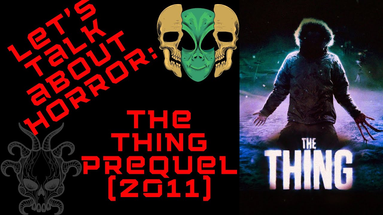 Let's Talk: The Thing Prequel (2011) - YouTube