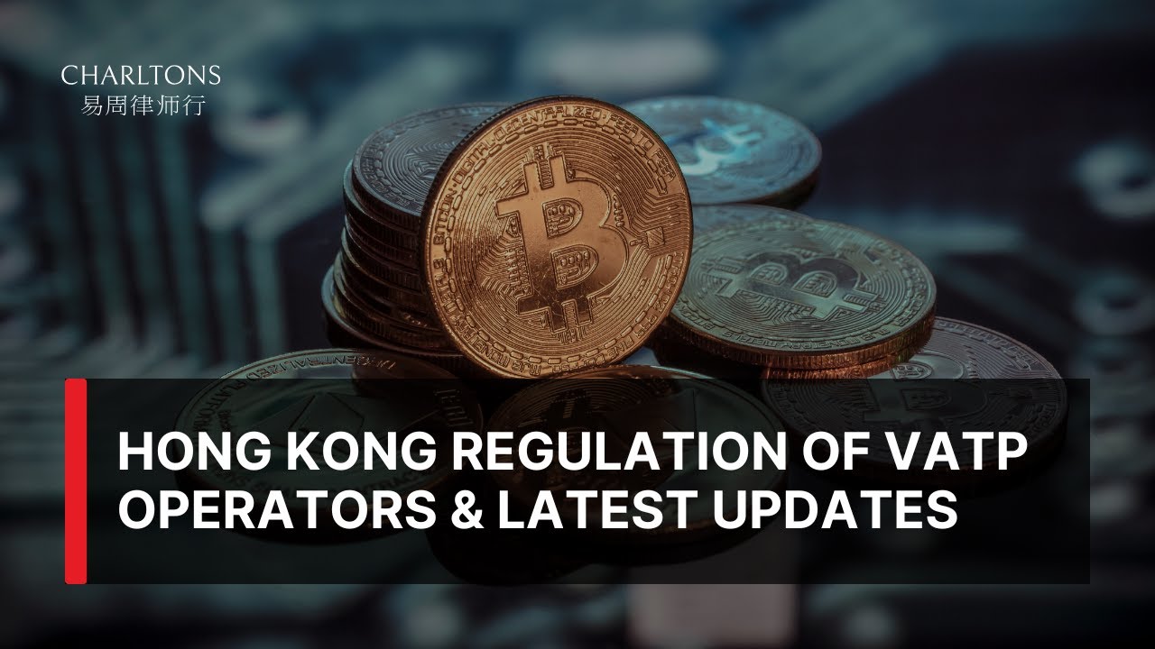 Webinar | Hong Kong Regulation of VATP Operators & Latest Updates | 22 ...