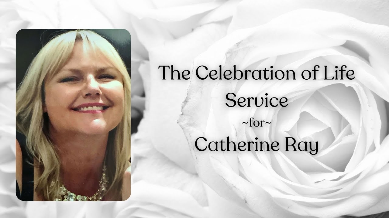 March 25, 2024 | The Celebration of Life Service for Catherine Ray ...