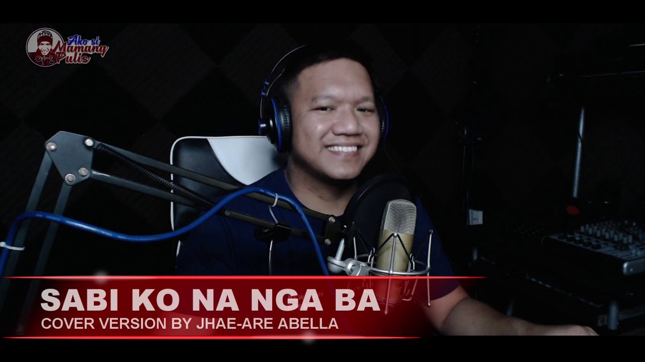 SABI KO NA NGA BA covered by Mamang Pulis - YouTube