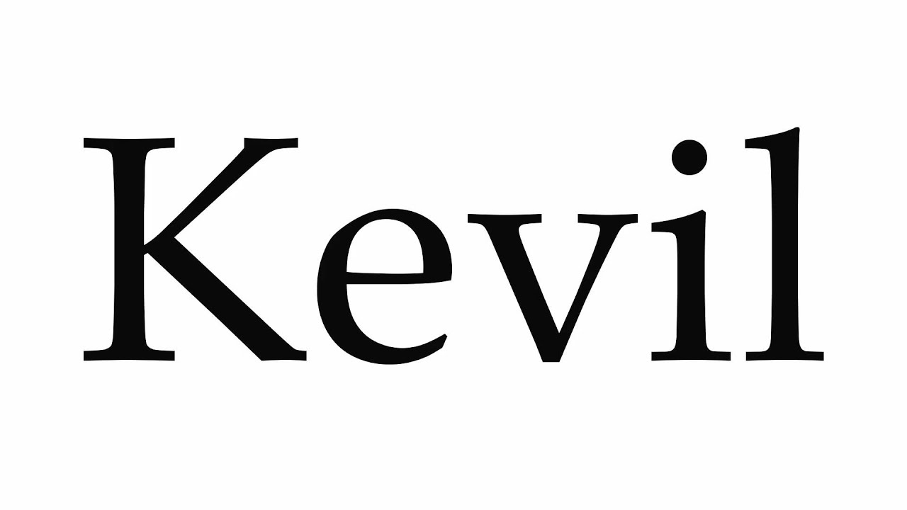 How to Pronounce Kevil - YouTube