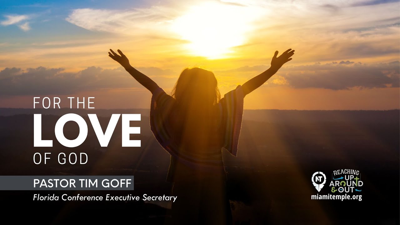 For The Love Of God || Pr. Tim Goff - YouTube