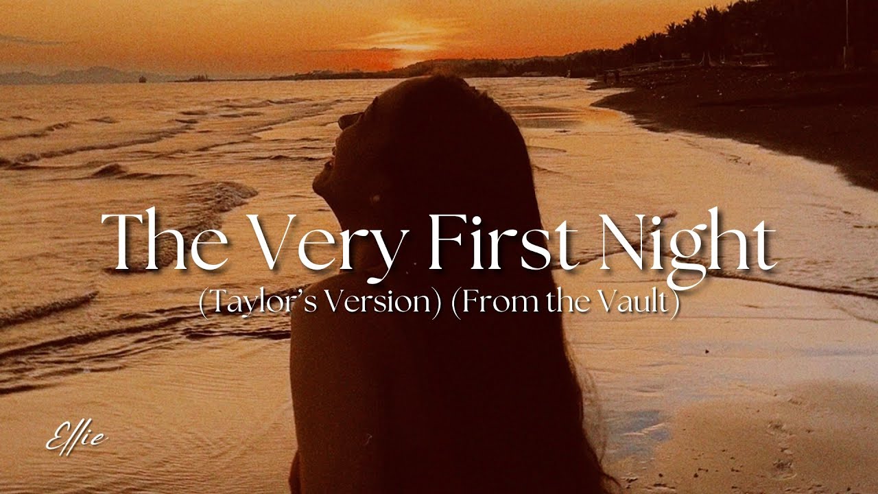 The Very First Night (Taylor’s Version) (From The Vault) | Ellie - YouTube