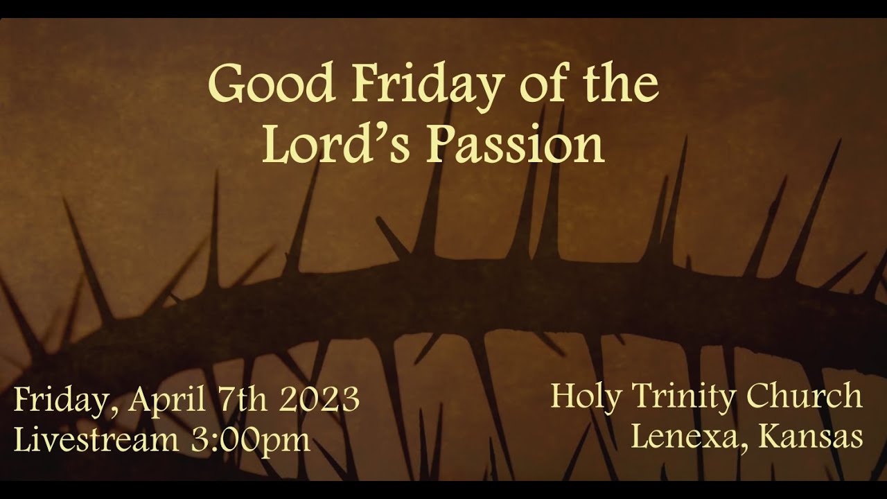 Good Friday of the Lord’s Passion :: Friday, April 7th 2023 3:00pm ...