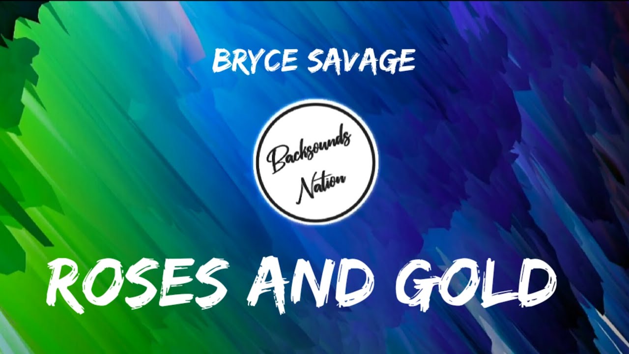 Bryce Savage - Roses and gold - YouTube