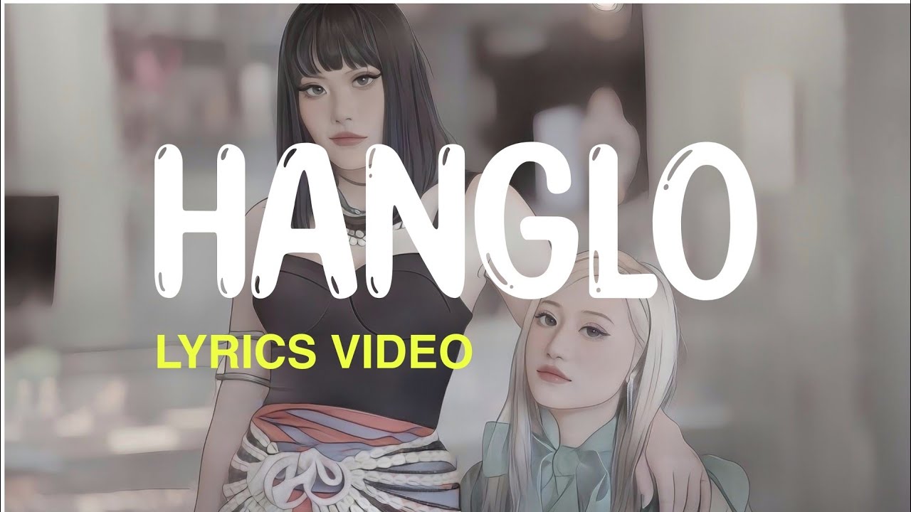 Hanglo Lyrics video - YouTube