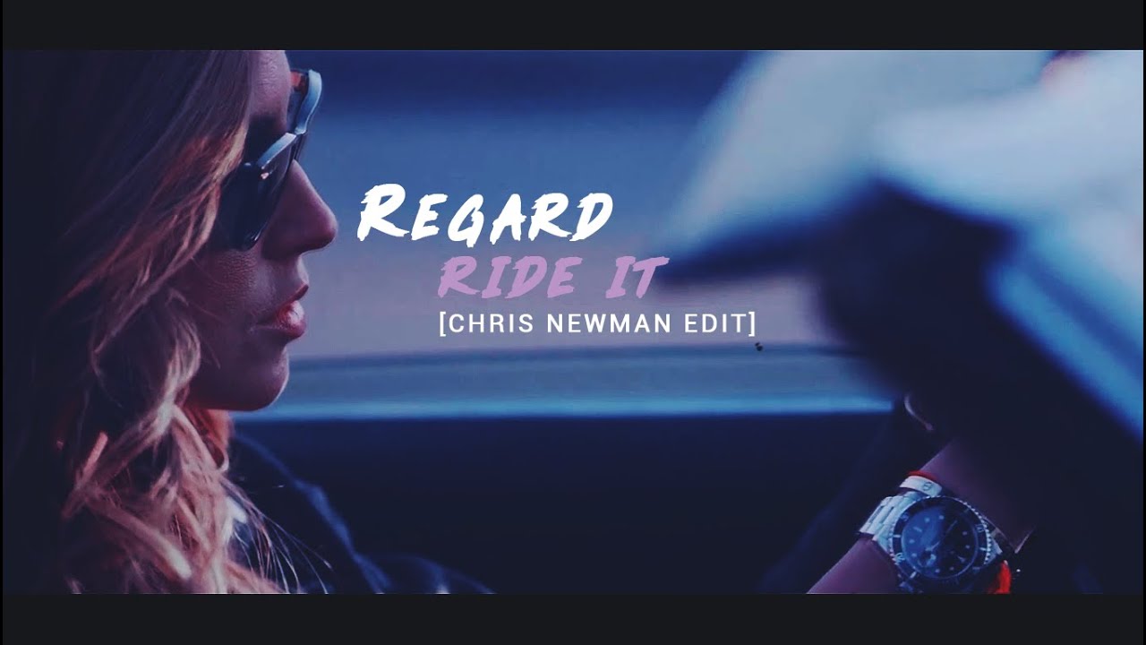 Regard - Ride it (Chris Newman Edit) 2020 - YouTube Music