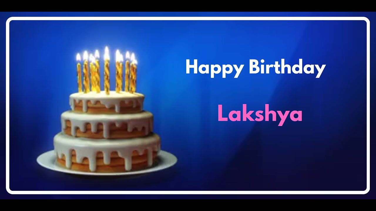Lakshya Happy Birthday | Birthday Songs with name | Birthday Reel ...