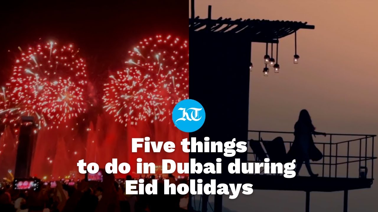 Five things to do in Dubai during the Eid holidays - YouTube