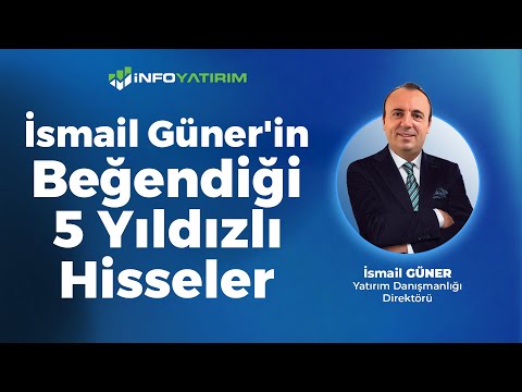 İsmail Güner'in Beğendiği 5 Yıldızlı Hisseler '14 Nisan 2025' | İnfo Yatırım