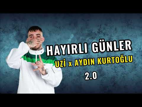 HAYIRLI GÜNLER 2.0 UZİ x AYDIN KURTOĞLU
