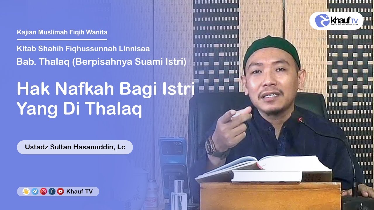 Hak Nafkah Bagi Istri Yang Di Thalaq - Ustadz Sultan Hasanuddin, Lc ...