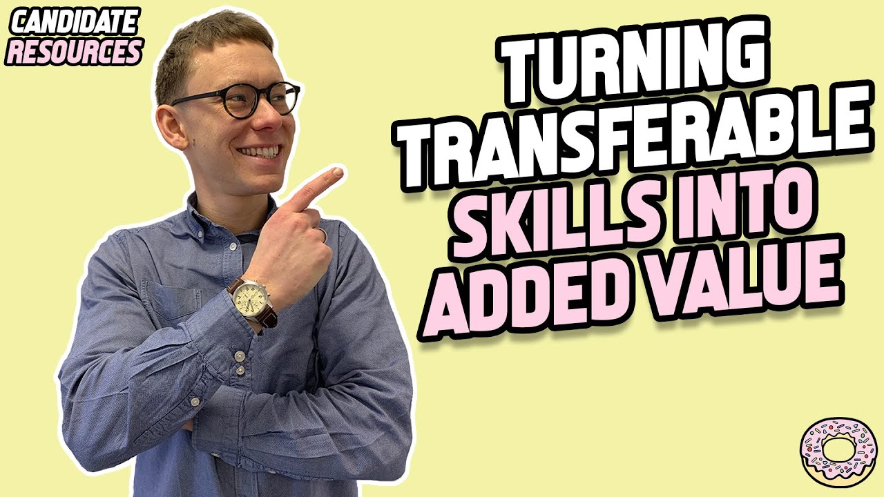 How to Turn YOUR Transferable Skills into Added Value for Any Potential ...